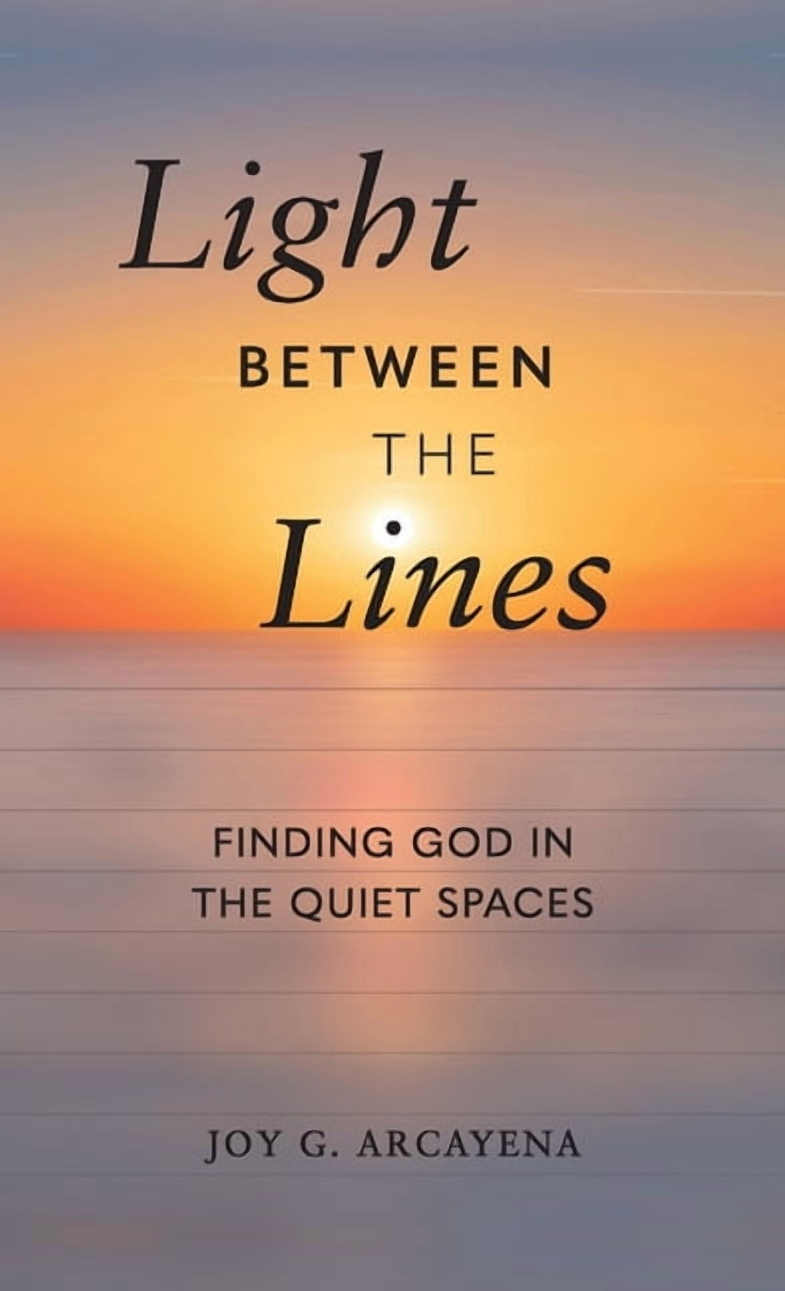 Light Between the Lines: Finding God in the Quiet Spaces: Finding God ...