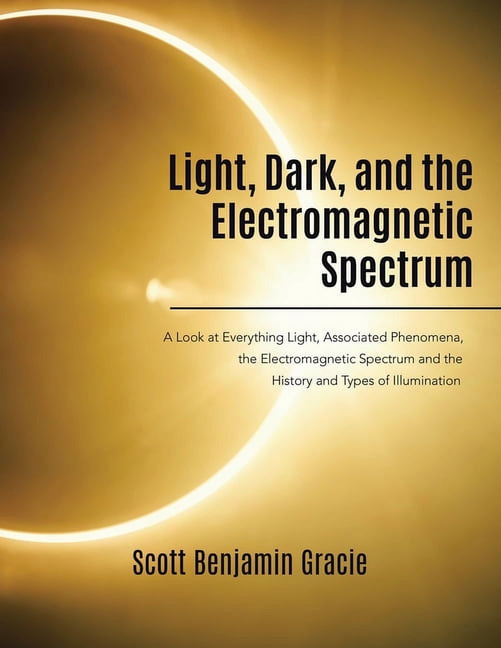 Light, Dark and the Electromagnetic Spectrum: A Look at Everything ...