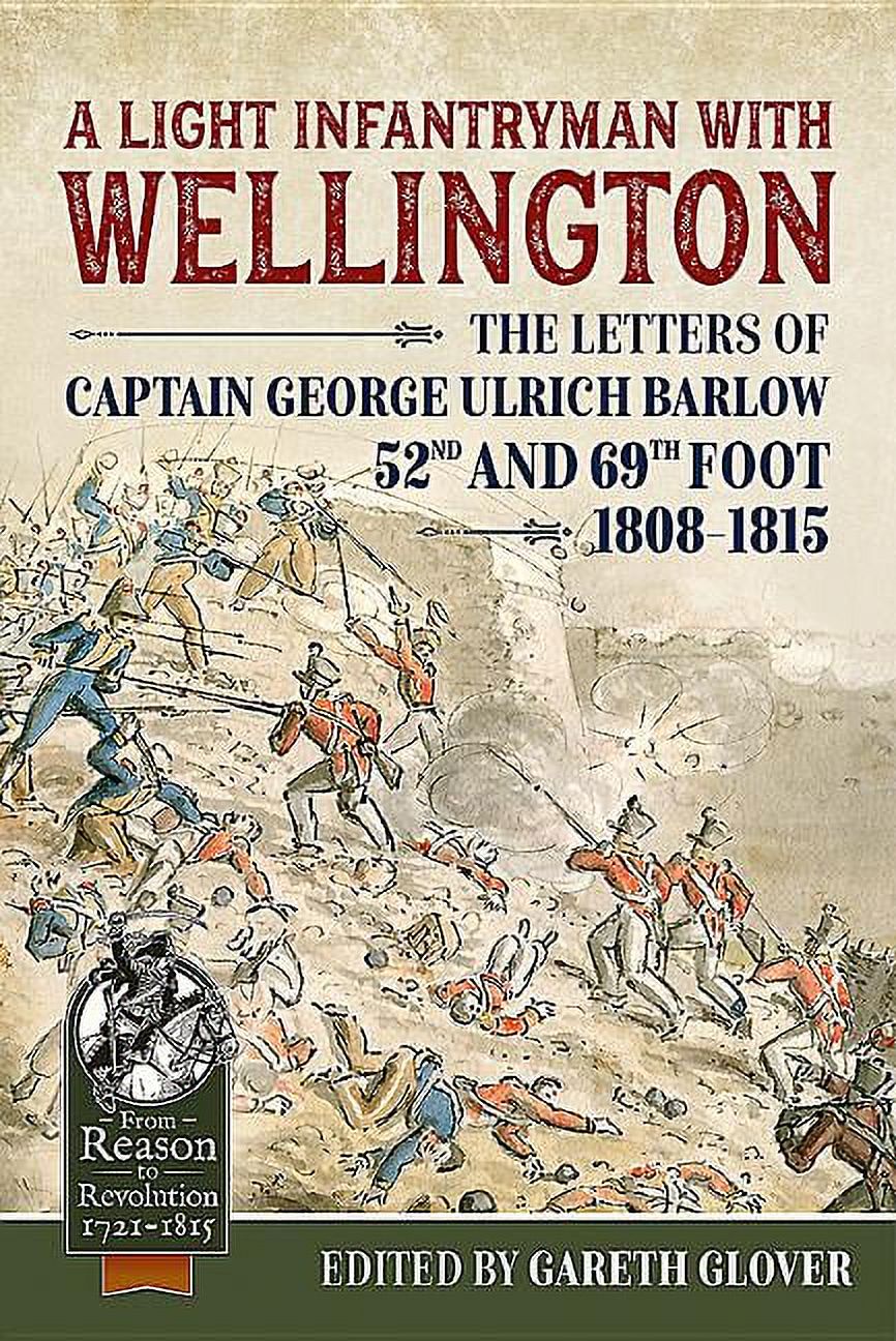 From Reason to Revolution: A Light Infantryman with Wellington ...