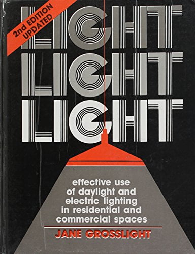 Pre-Owned Light, Light, Light: Effective Use of Daylight and Electric ...