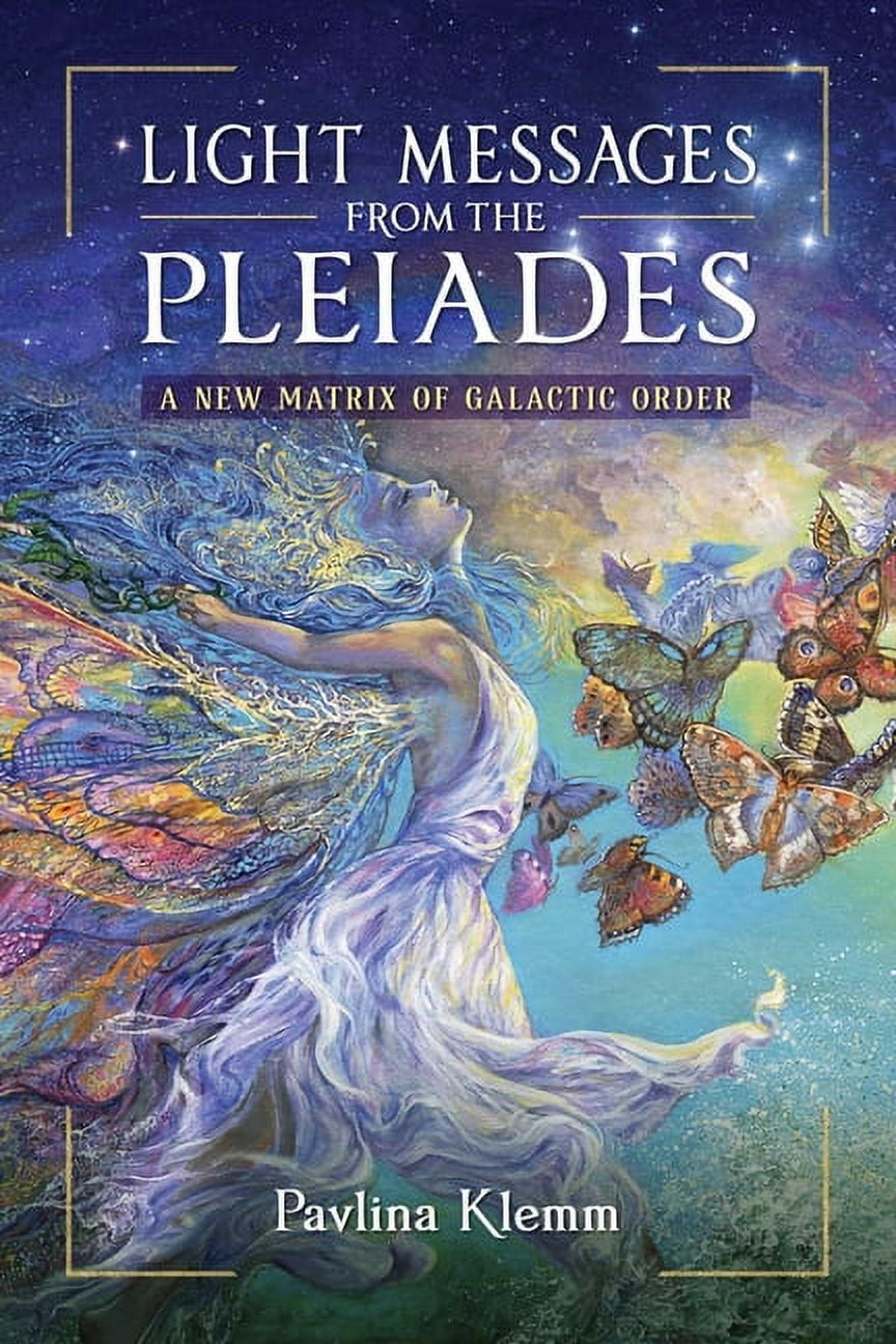 Light Messages from the Pleiades: A New Matrix of Galactic Order, (Paperback) - Walmart.com