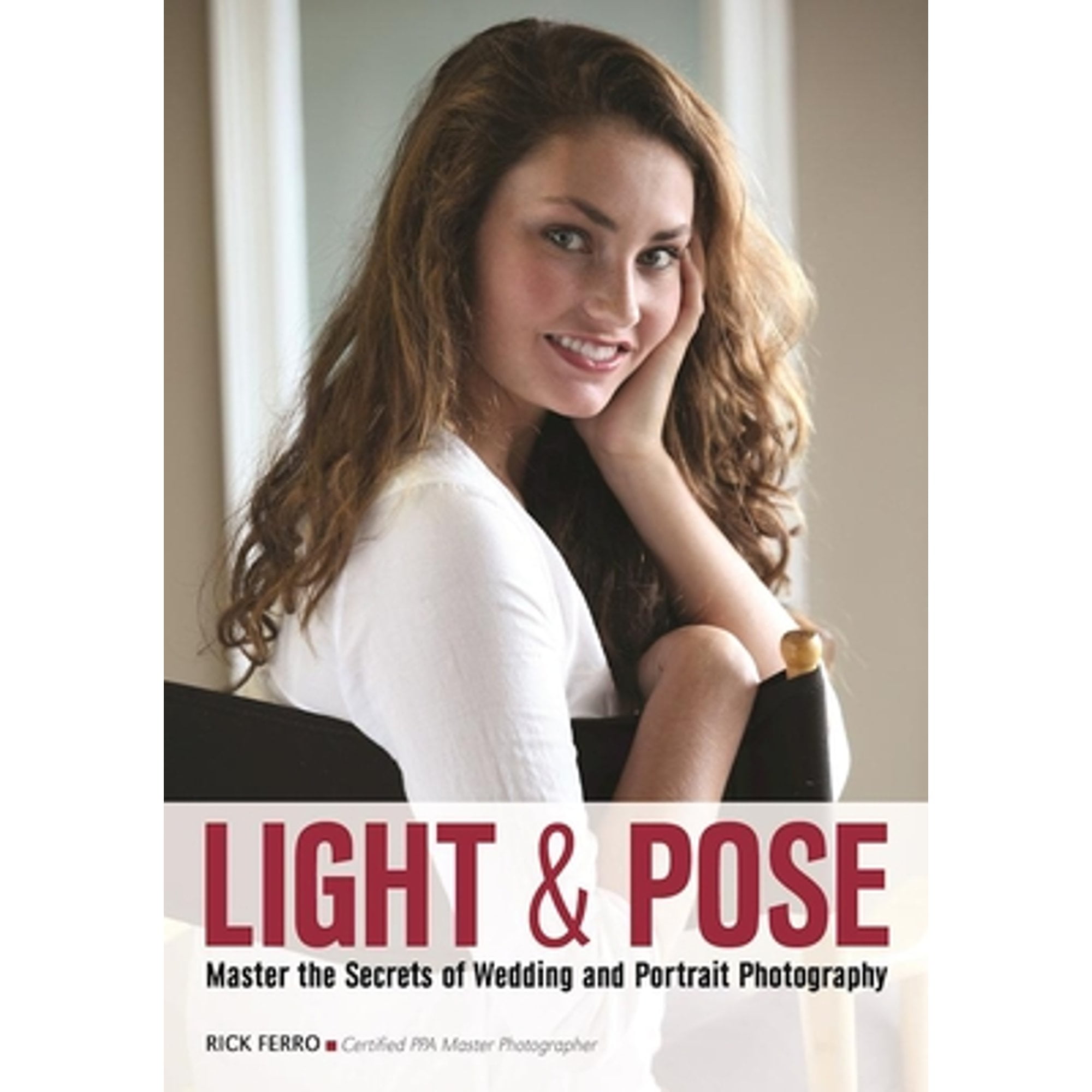 Pre-Owned Light & Pose: Master the Secrets of Wedding, Glamour, and Portrait Photography ...