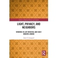 Studies in Medieval History and Culture Light, Privacy, and Neighbors ...
