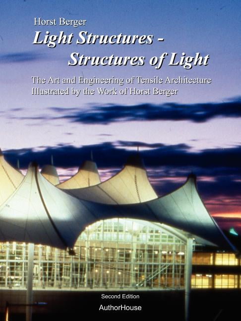 Light Structures - Structures of Light: The Art and Engineering of ...