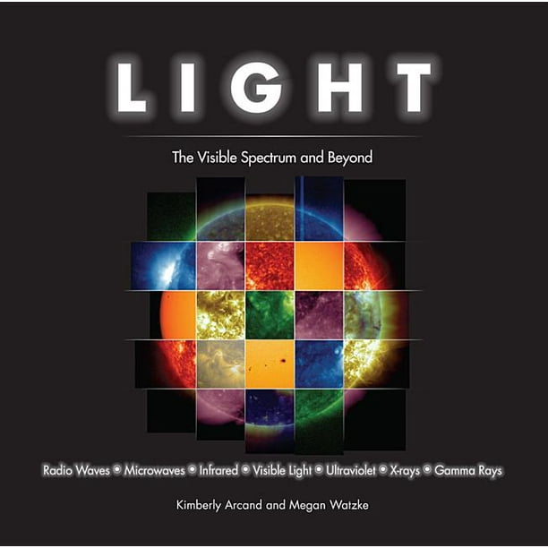 Light : The Visible Spectrum and Beyond (Hardcover) - Walmart.com