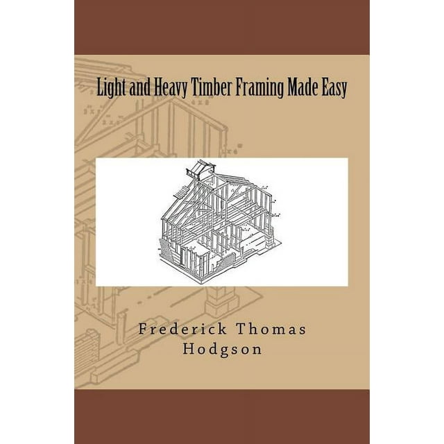 Light and Heavy Timber Framing Made Easy (Paperback) by Frederick ...