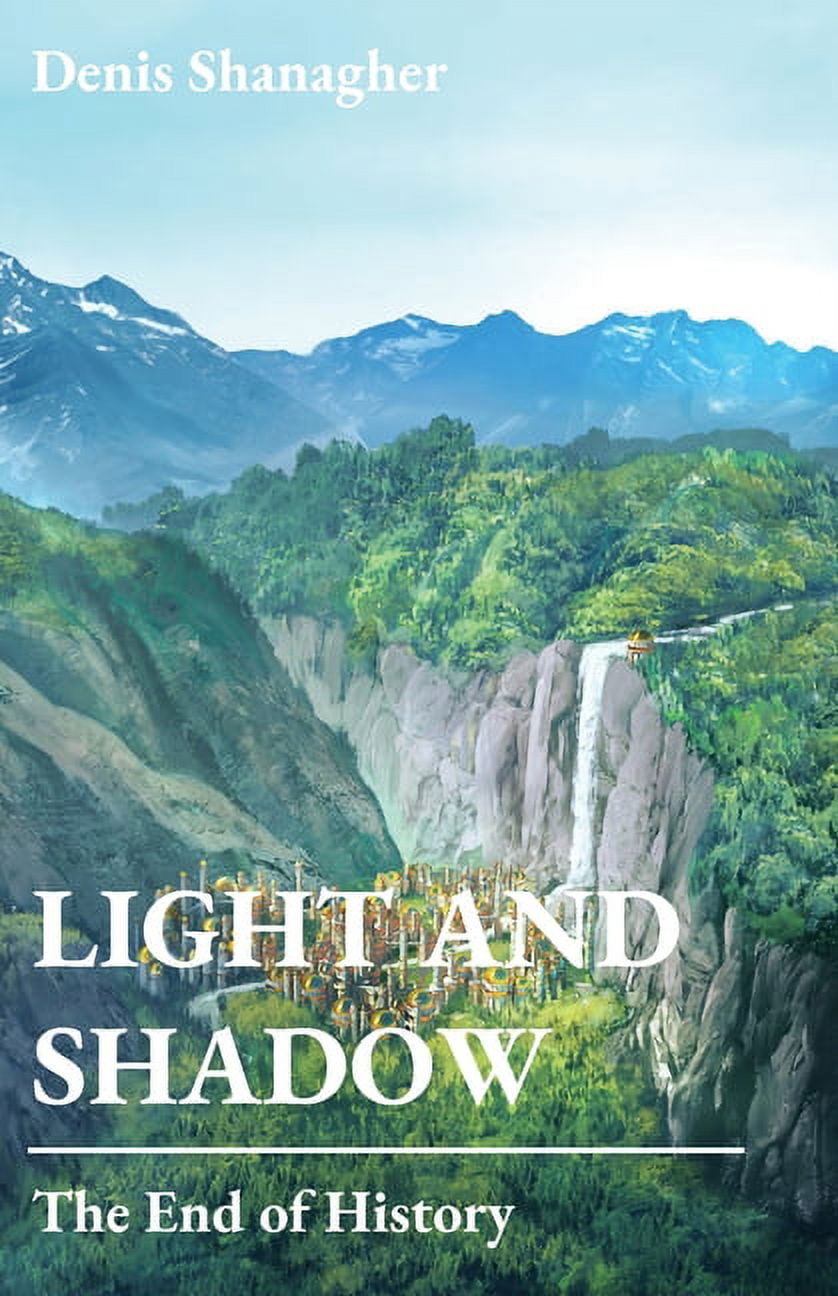 Light and Shadow Light and Shadow: The End of History, Book 3 ...