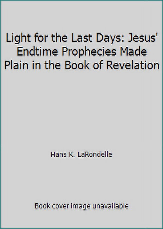 Pre-Owned Light for the Last Days: Jesus' Endtime Prophecies Made Plain ...