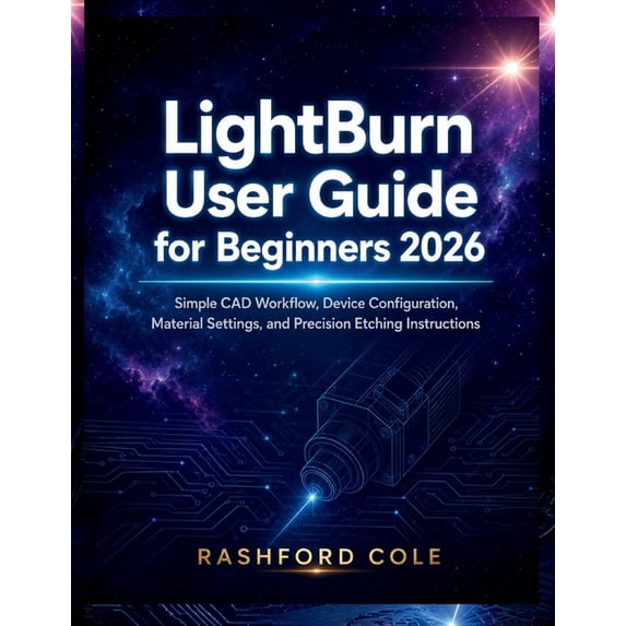 LightBurn User Guide for Beginners 2026: Simple CAD Workflow, Device ...