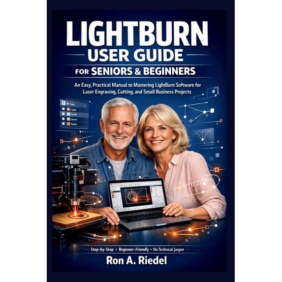 LightBurn User Guide for Seniors and Beginners: An Easy, Practical ...