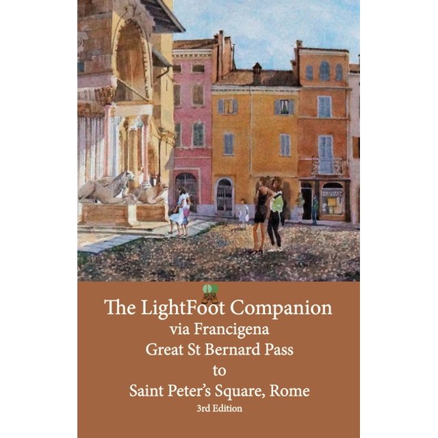 Lightfoot Guide to the Via Francigena The LightFoot Companion to the ...