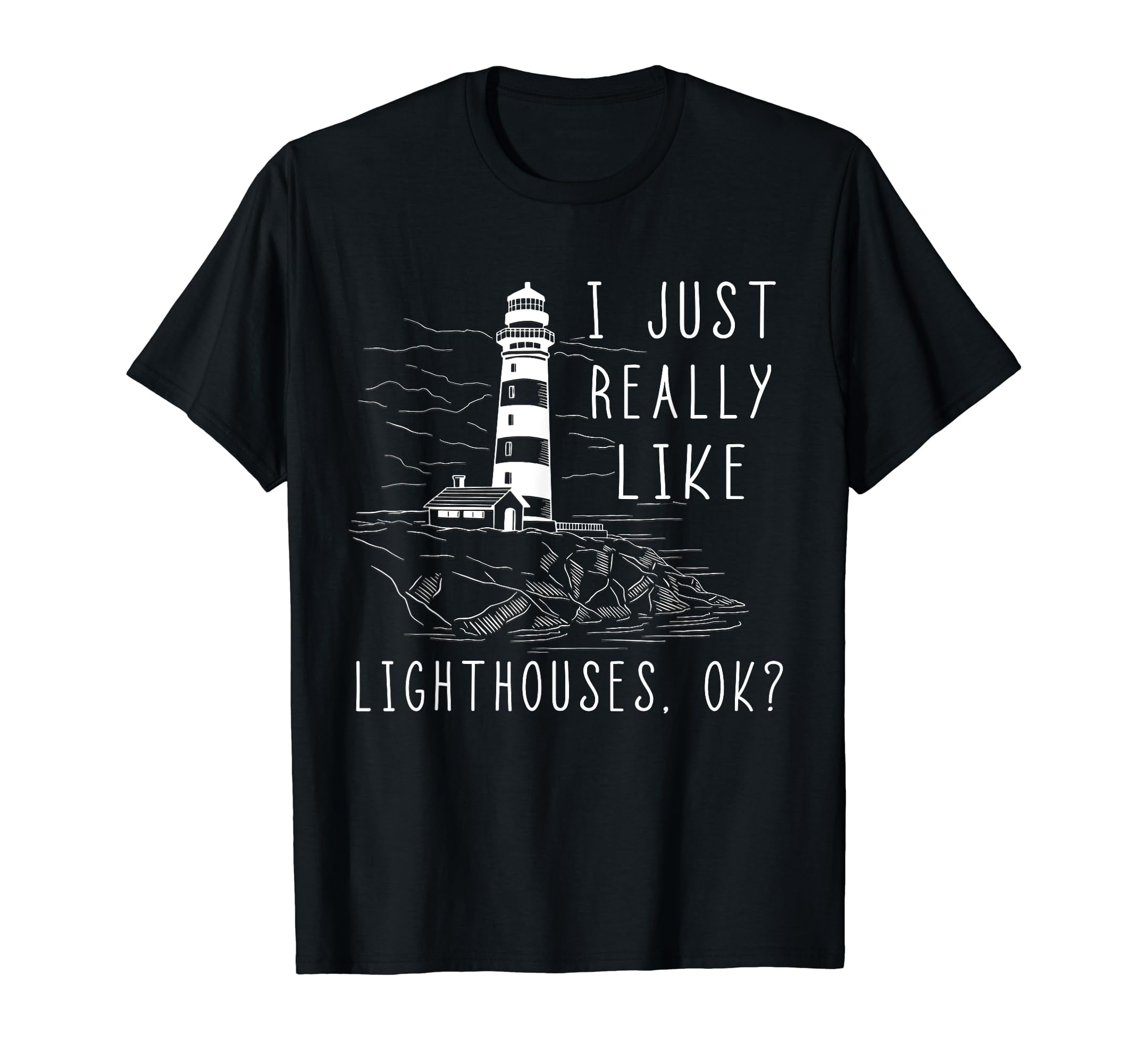 Lighthouse I Just Really Like Lighthouses Seaside Boating T-Shirt ...