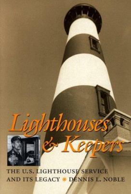 Pre-Owned Lighthouses and Keepers: The U.S. Lighthouse Service and Its Legacy (Hardcover ...