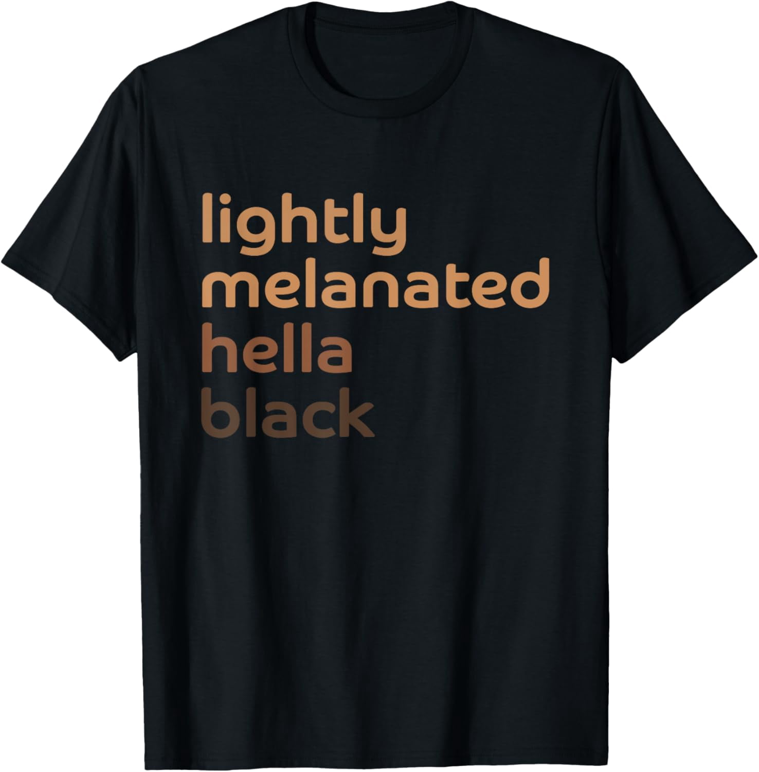 Lightly Melanated Hella Black African American Melanin T-Shirt ...