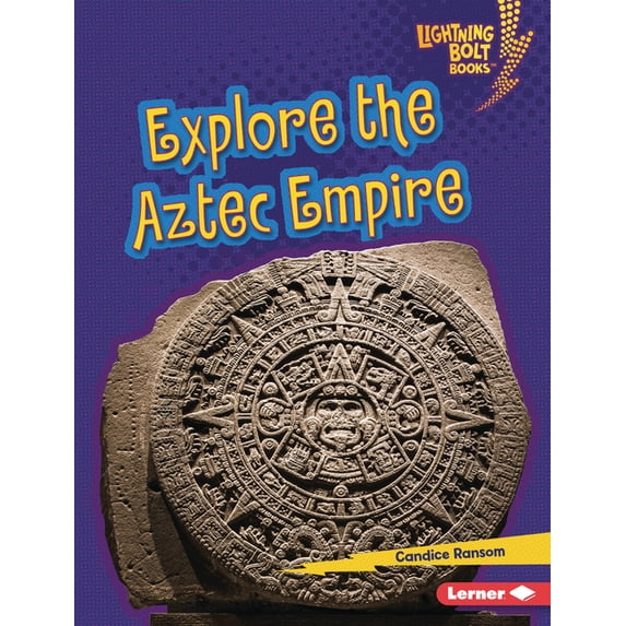 Lightning Bolt Books (R) -- Early Civili Explore the Aztec Empire ...