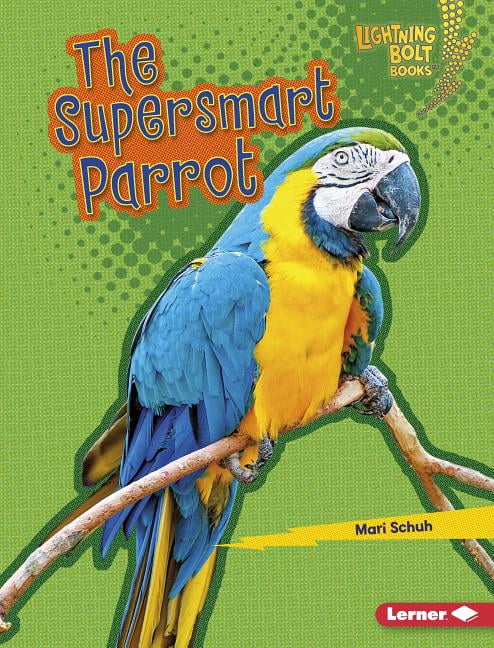 Lightning Bolt Books (R) -- Supersmart Animals: The Supersmart Parrot ...