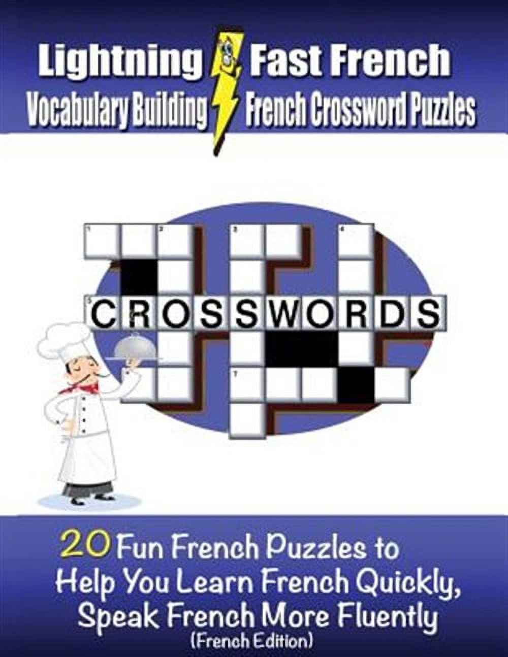 Lightning Fast French Vocabulary Building French Crossword Puzzles: 20 ...