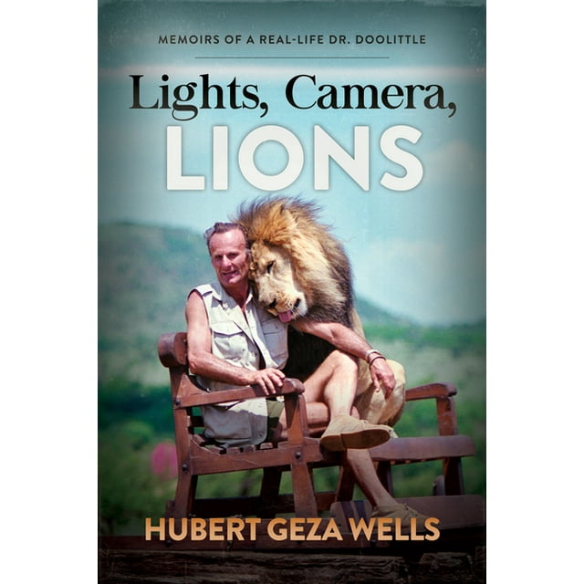 Lights, Camera, Lions: Memoirs of a Real-Life Dr. Doolittle (Paperback ...