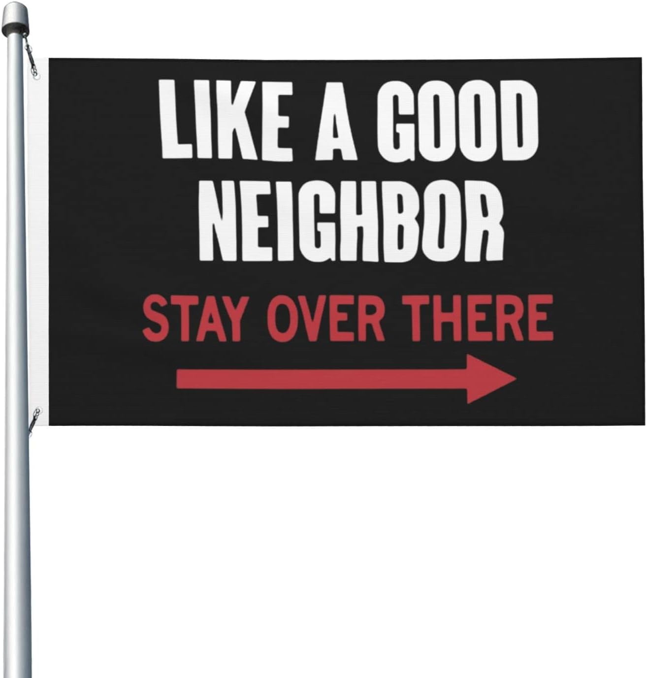 Like A Good Neighbor Stay Over There Flag 3x5 Ft Outdoor Decoration ...