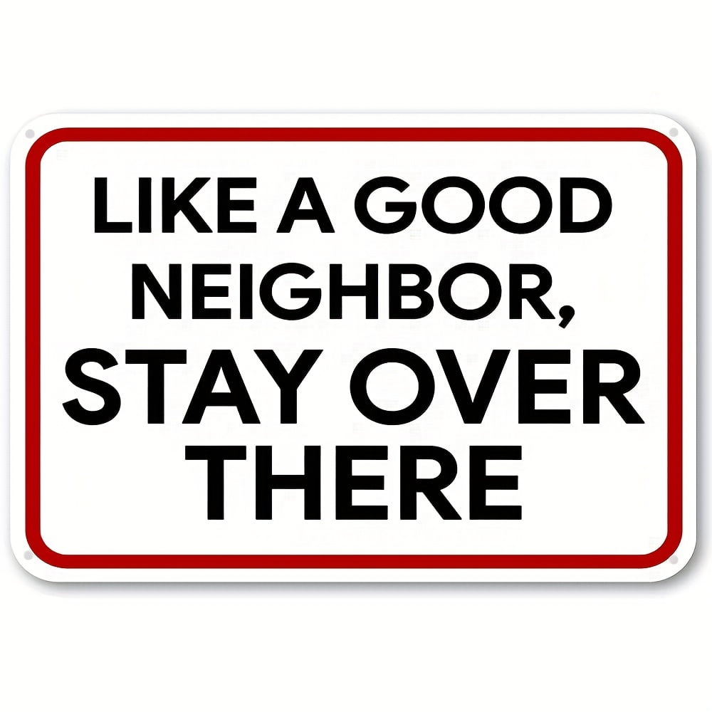 Like A Good Neighbor Stay Over There Metal Tin Aluminum Sign, Outdoor ...