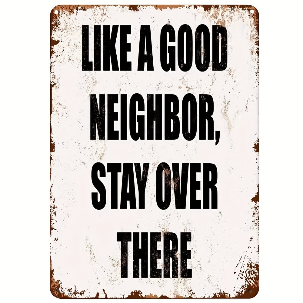 Like A Good Neighbor Stay Over There Metal Tin Aluminum Sign, Outdoor ...
