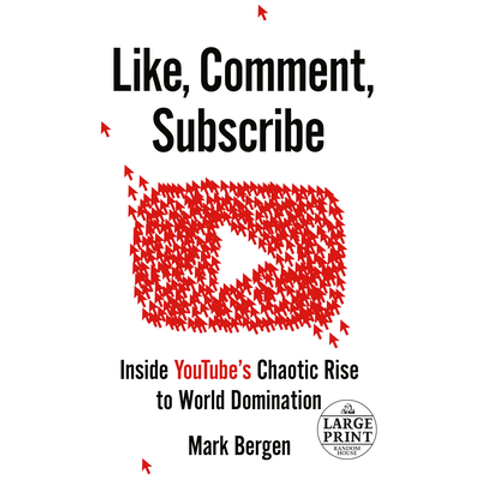 Like, Comment, Subscribe : Inside Youtube's Chaotic Rise to World ...