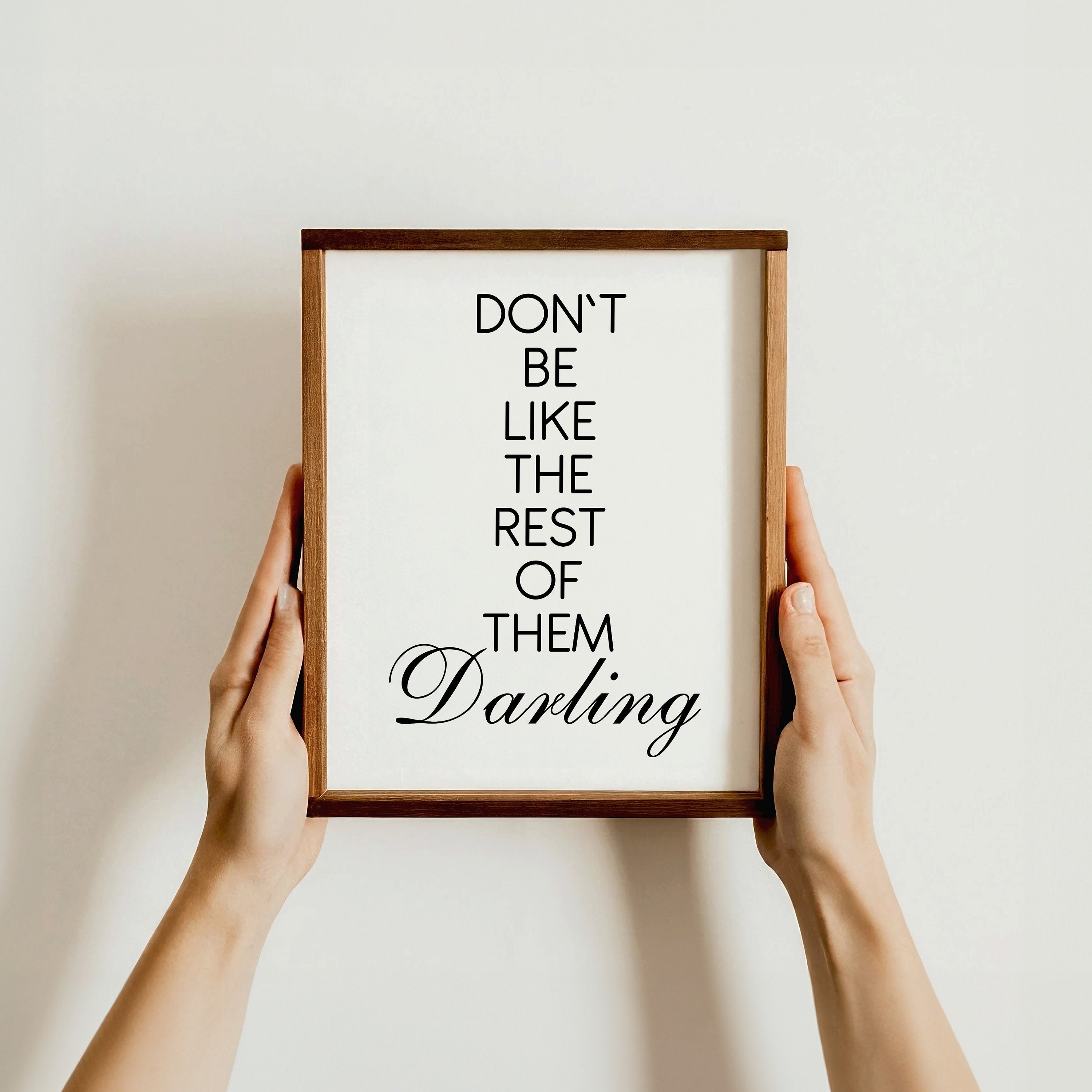 Don'T Be Like The Rest Of Them, Wall Art, Inspirational Quote Print ...