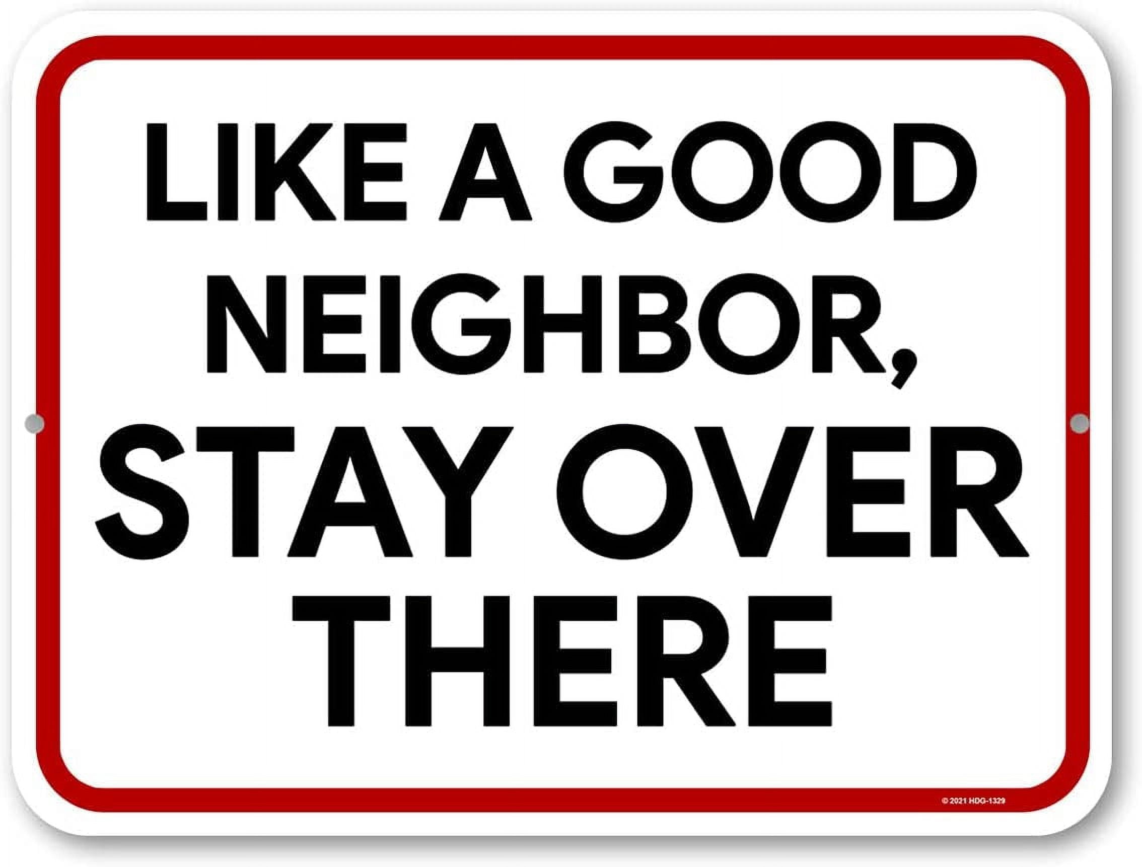 , Like a Good Neighbor, Stay Over There, Tin Outdoor Sign, Warning ...