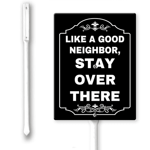 Like a Good Neighbor Stay Over There Yard Sign With Stakes 8 x 12 inch ...