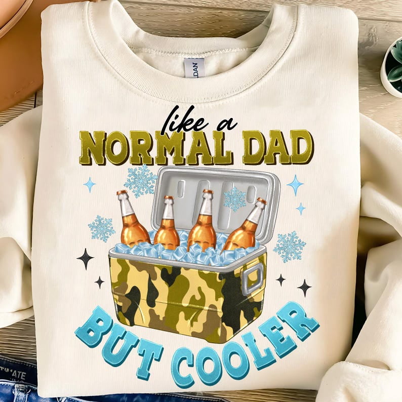 Like a Normal Dad But Cooler Sweatshirt – Funny Beer and BBQ Themed ...