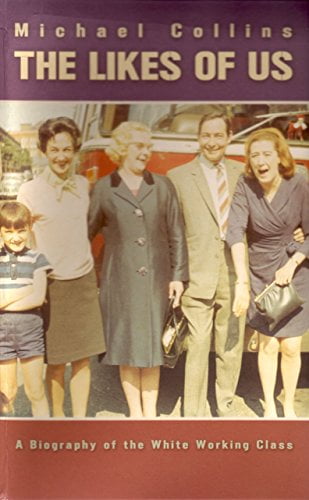 Pre-Owned Likes of Us: An Official Biography of the White Working Class ...