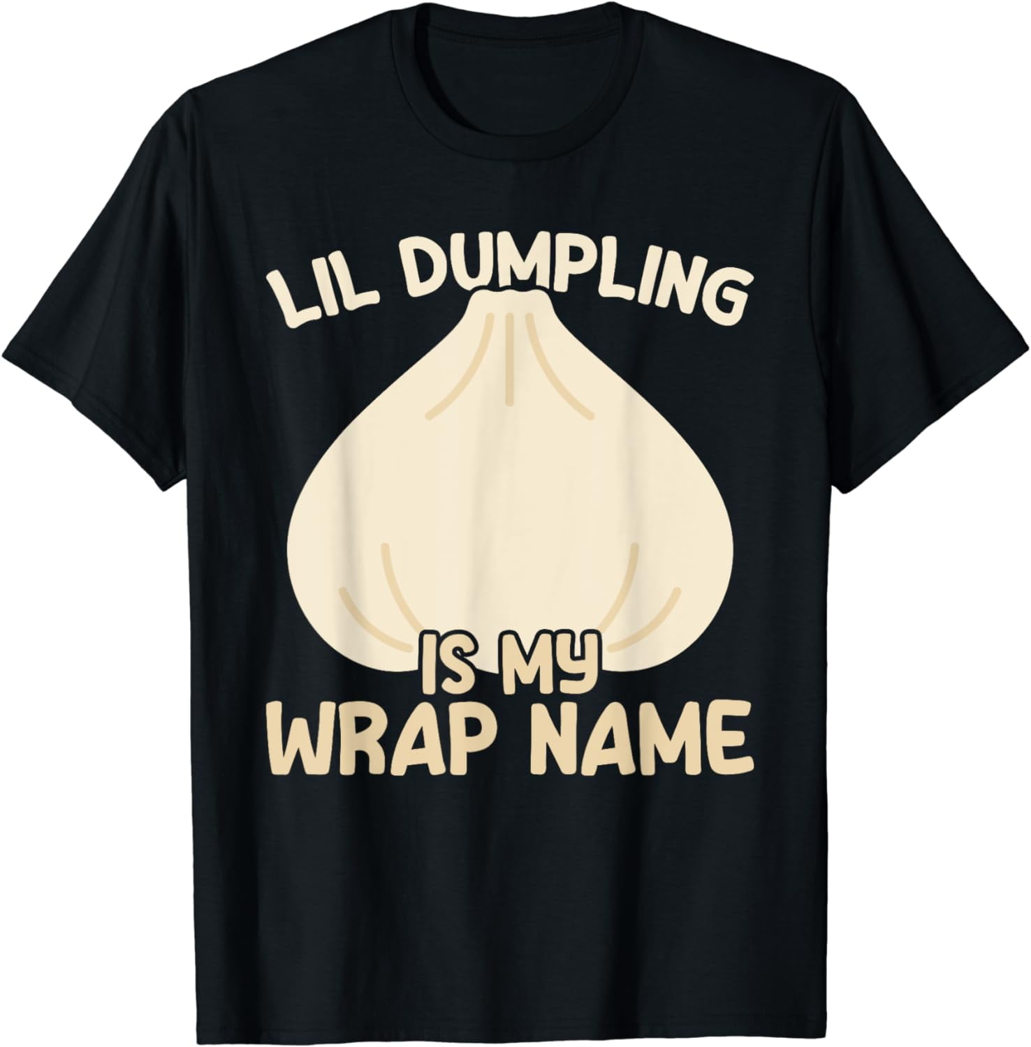 Lil Dumpling Asian Chinese Dim Sum Joke Food Lover Themed T-Shirt ...