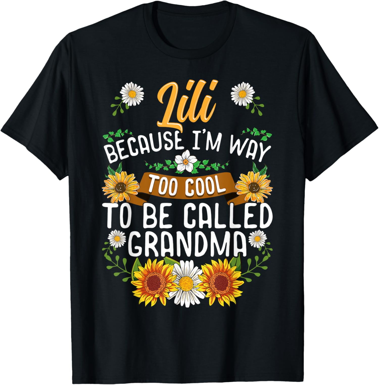 Lili Because I'm Way Too Cool To Be Called Grandma T-Shirt - Walmart.com
