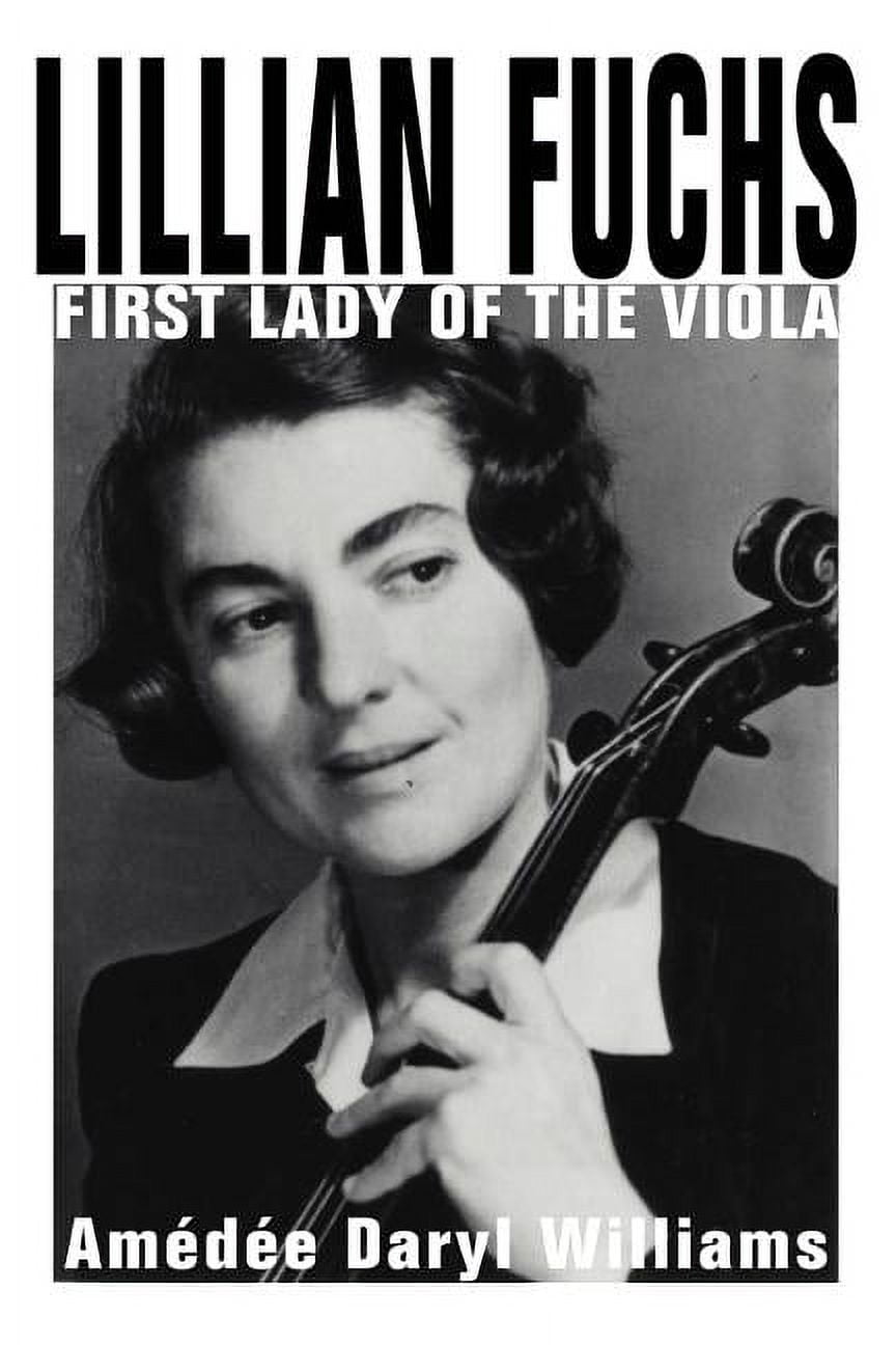 Lillian Fuchs: First Lady of the Viola Paperback 0595309577 ...