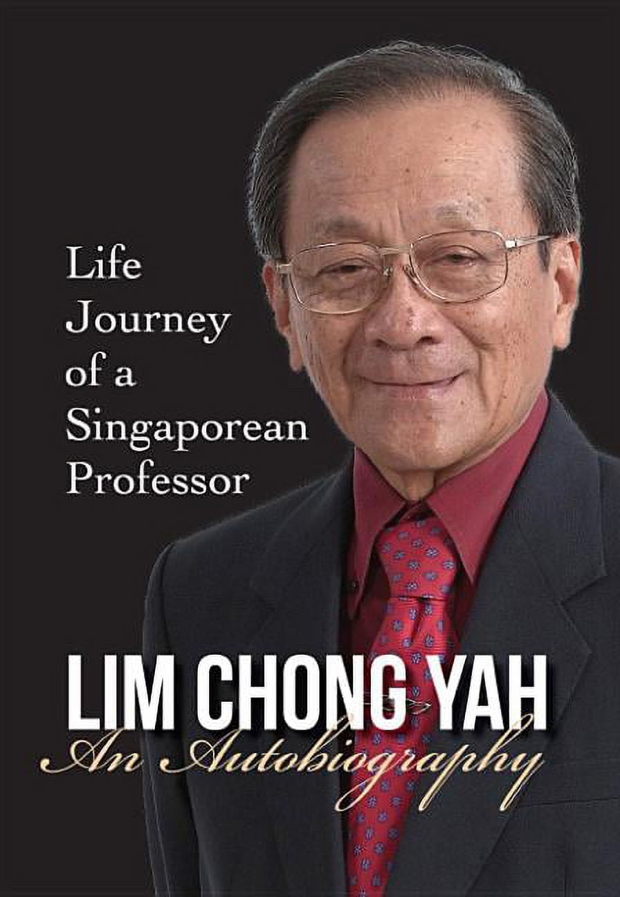 Lim Chong Yah: An Autobiography - Life Journey of a Singaporean ...
