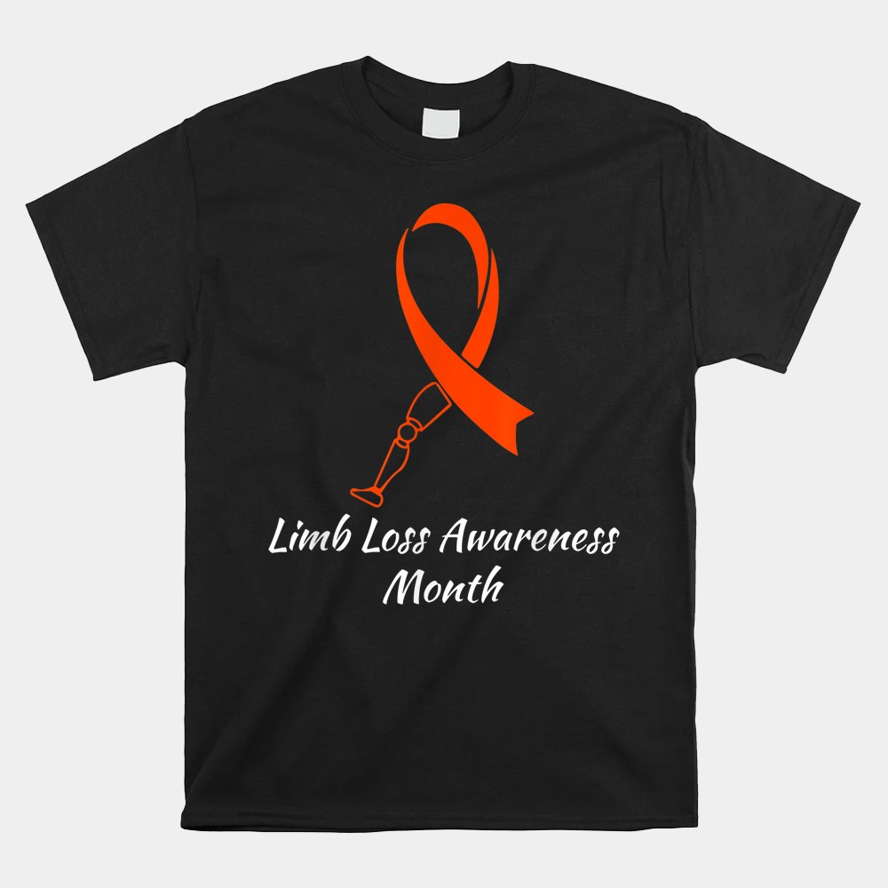 Limb Loss Awareness Month Shirt Limb Difference Awareness Shirt ...