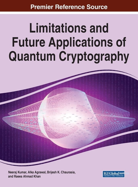 Limitations and Future Applications of Quantum Cryptography, (Hardcover ...