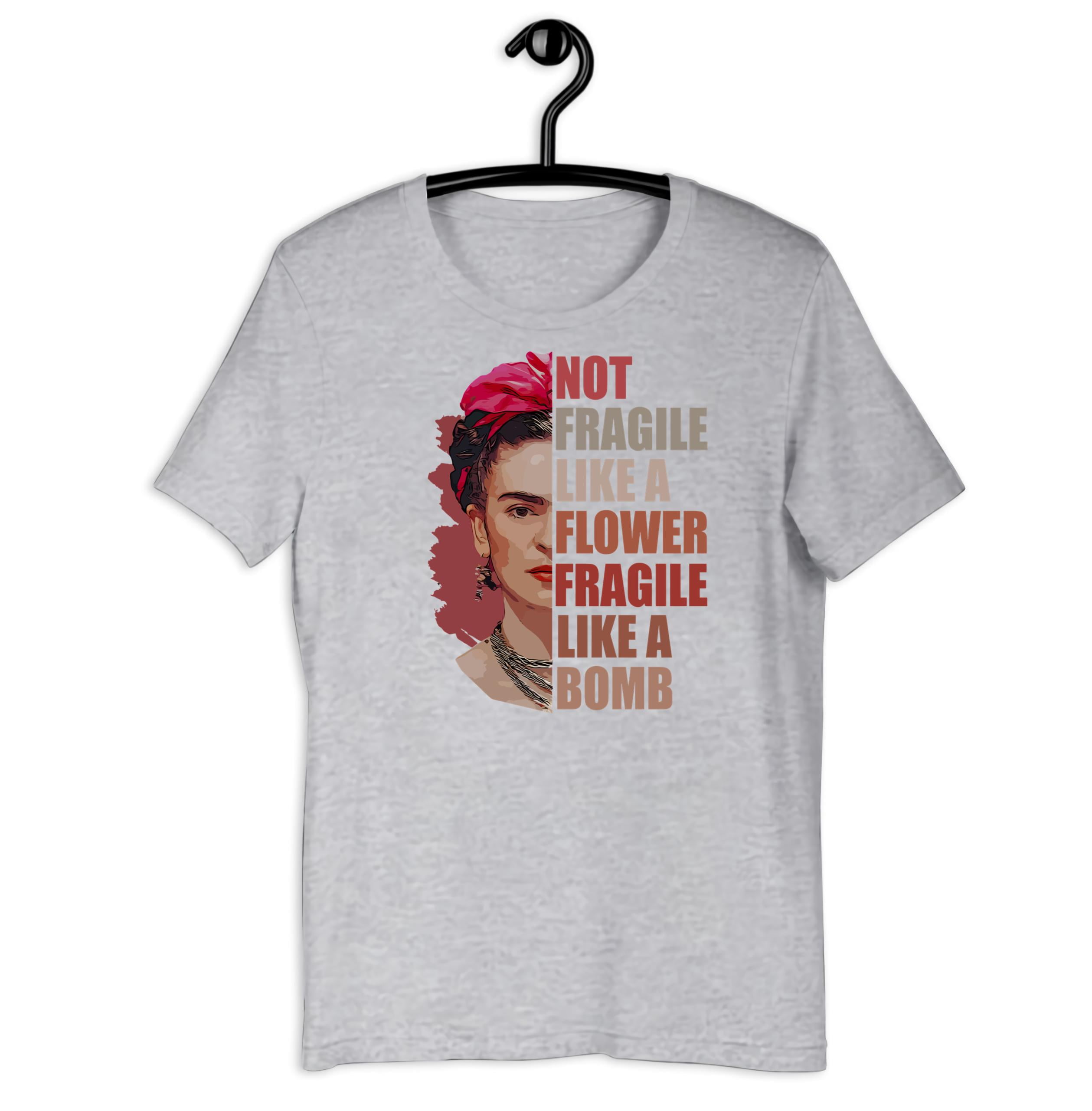 Limited Edition Not Fragile Like A Flower Fragile Like A Bomb Funny ...