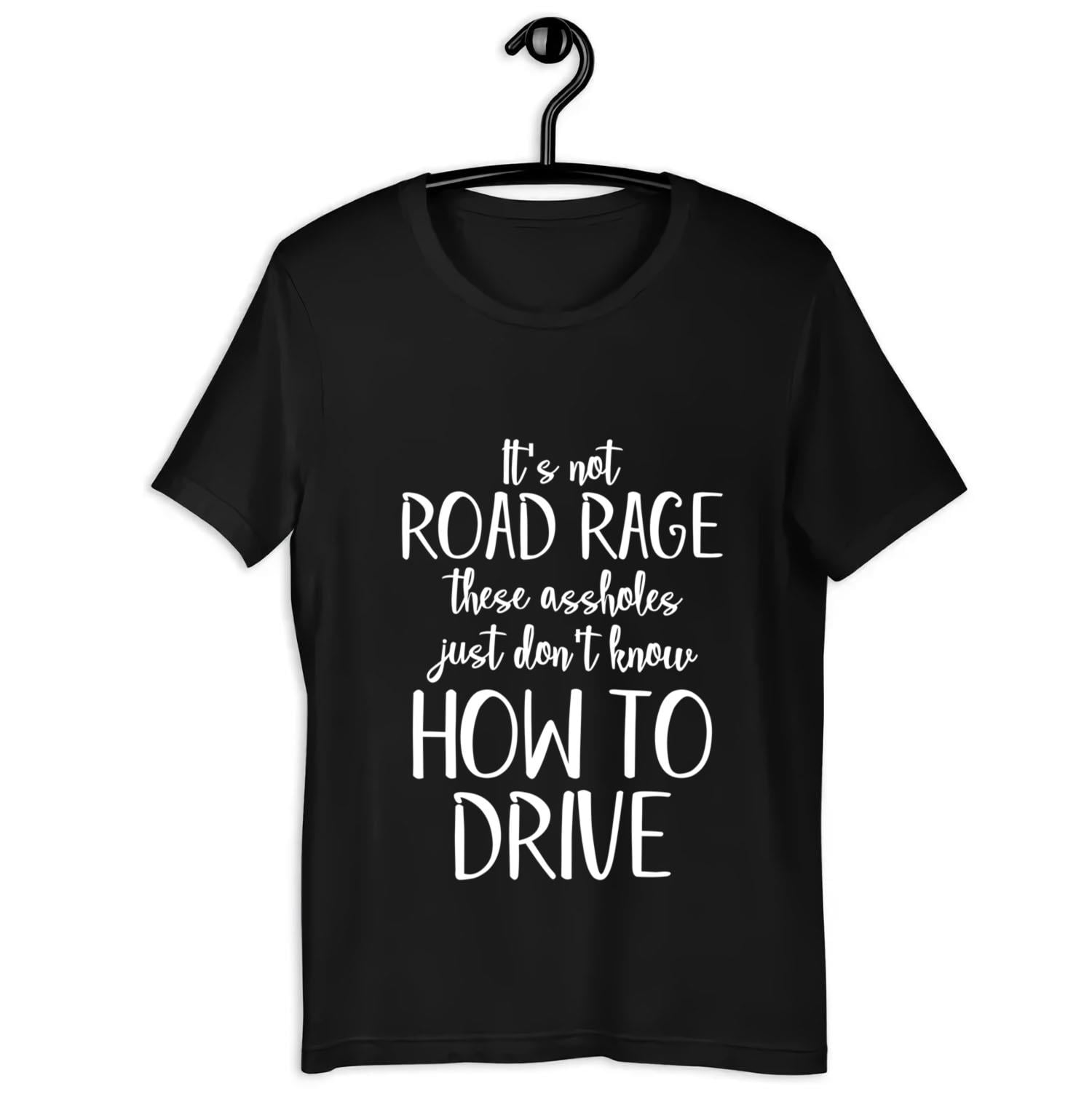 Limited Edition Funny It's Not Road Rage shirt-TH38731 - Walmart.com