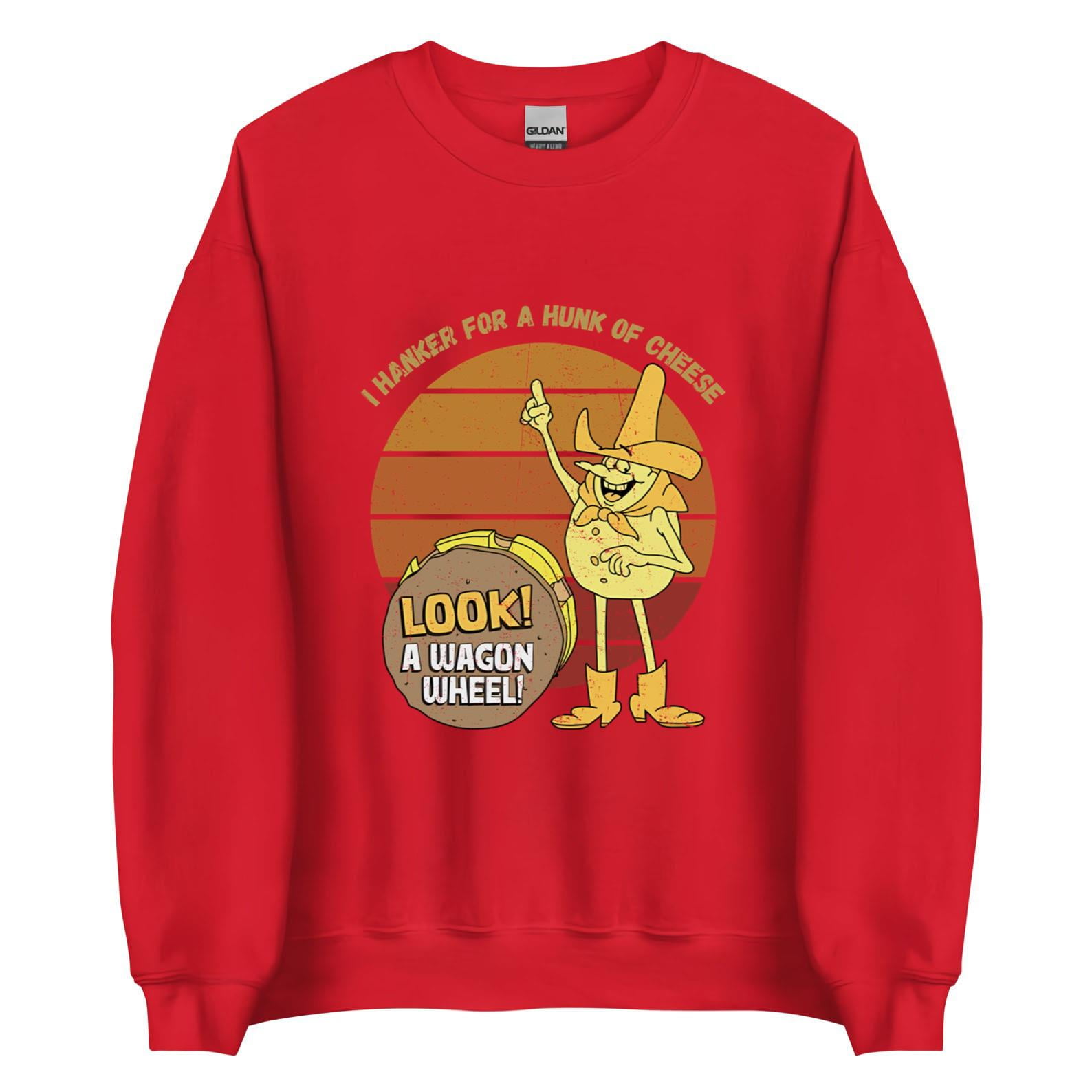 Limited Edition I Hanker for a Hunk of Cheese Tsweatshirt sweatshirt T ...