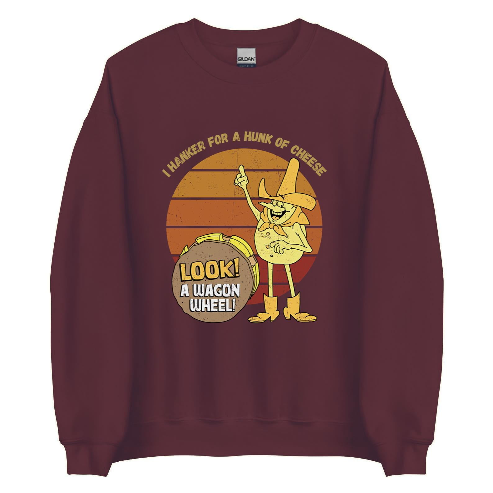 Limited Edition I Hanker for a Hunk of Cheese Tsweatshirt sweatshirt T ...