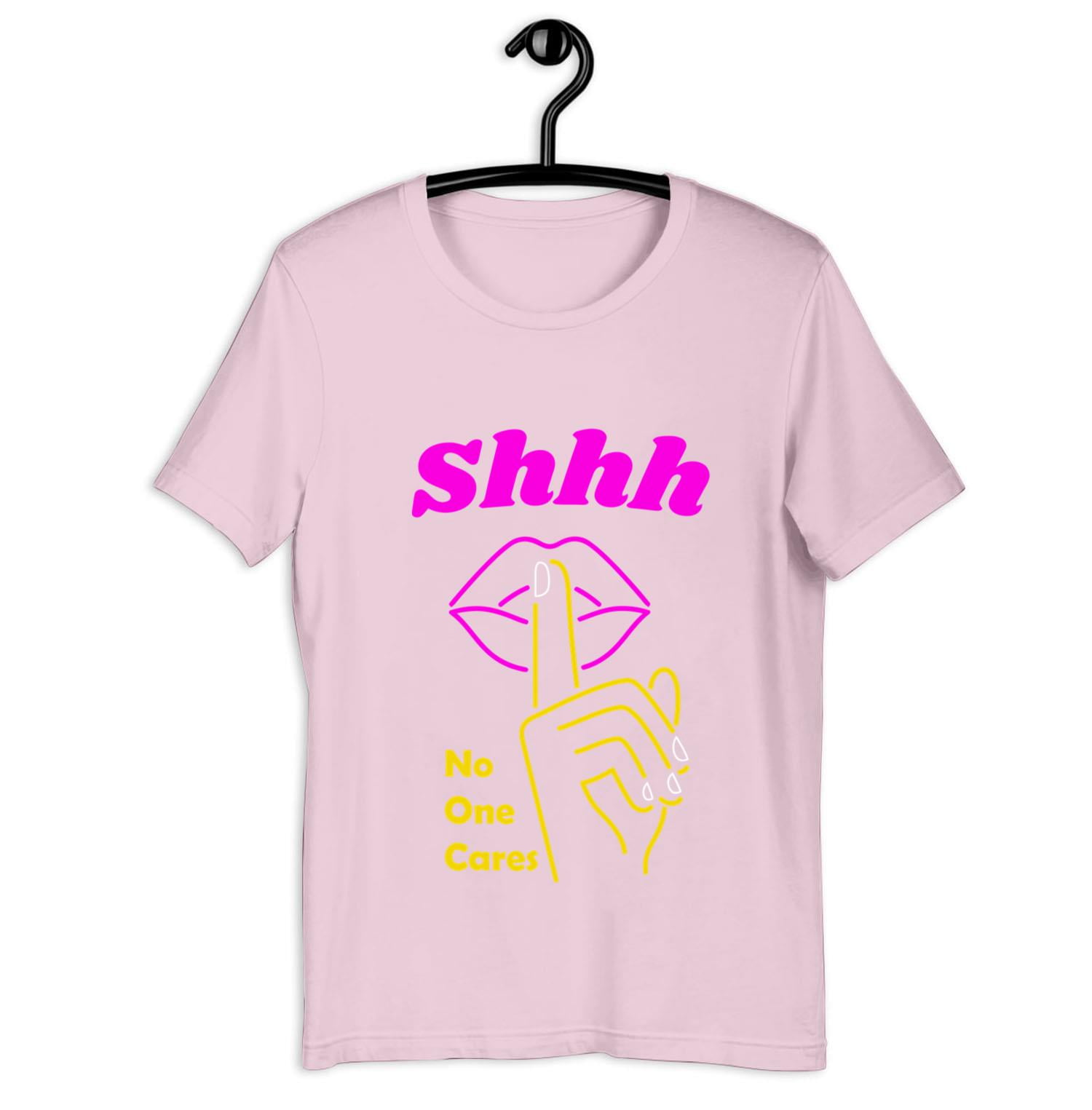 Limited Edition Shhh No One Cares Stop Talking Whining Now shirt ...