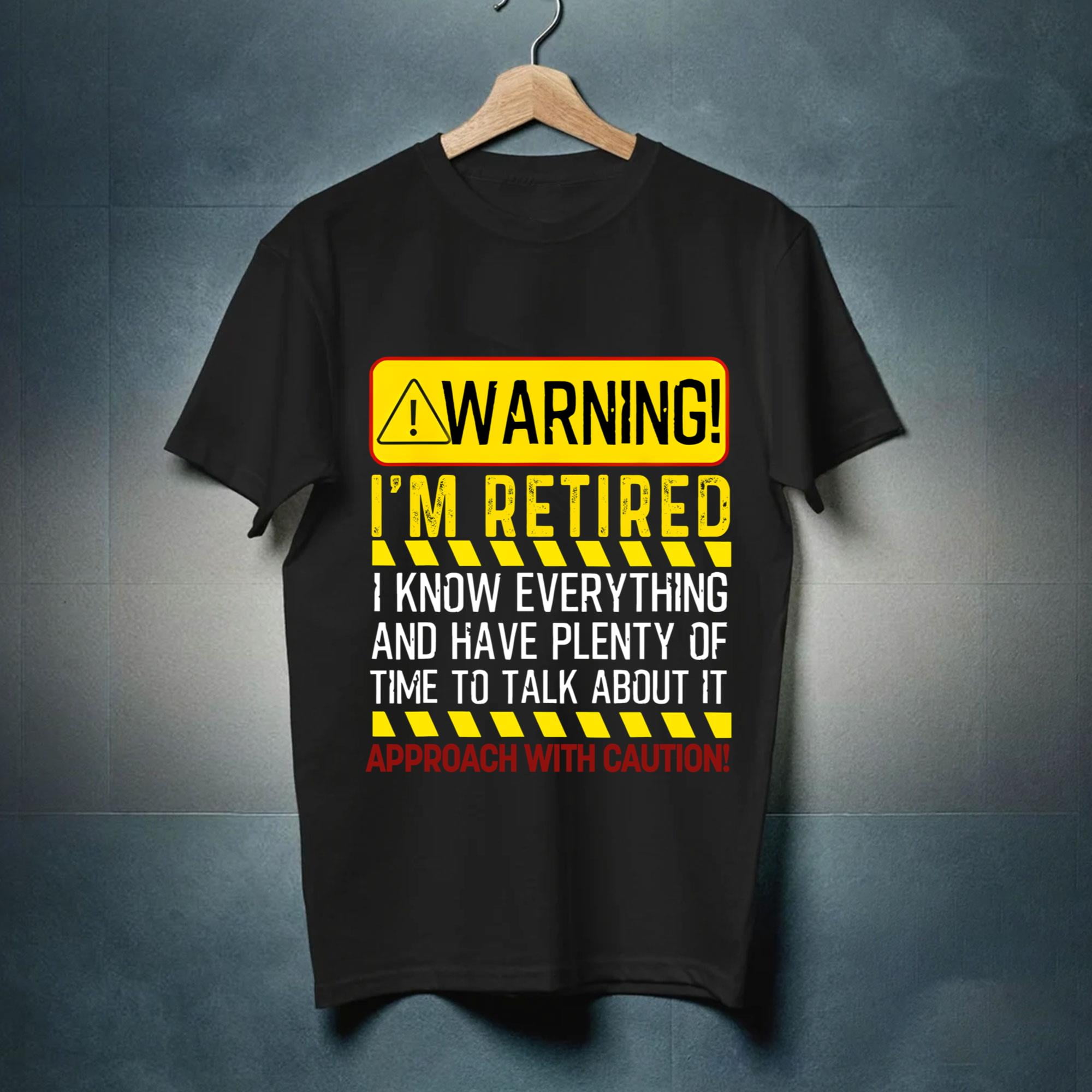 Limited Edition Warning I'm Retired I Know Everything Retiree ...