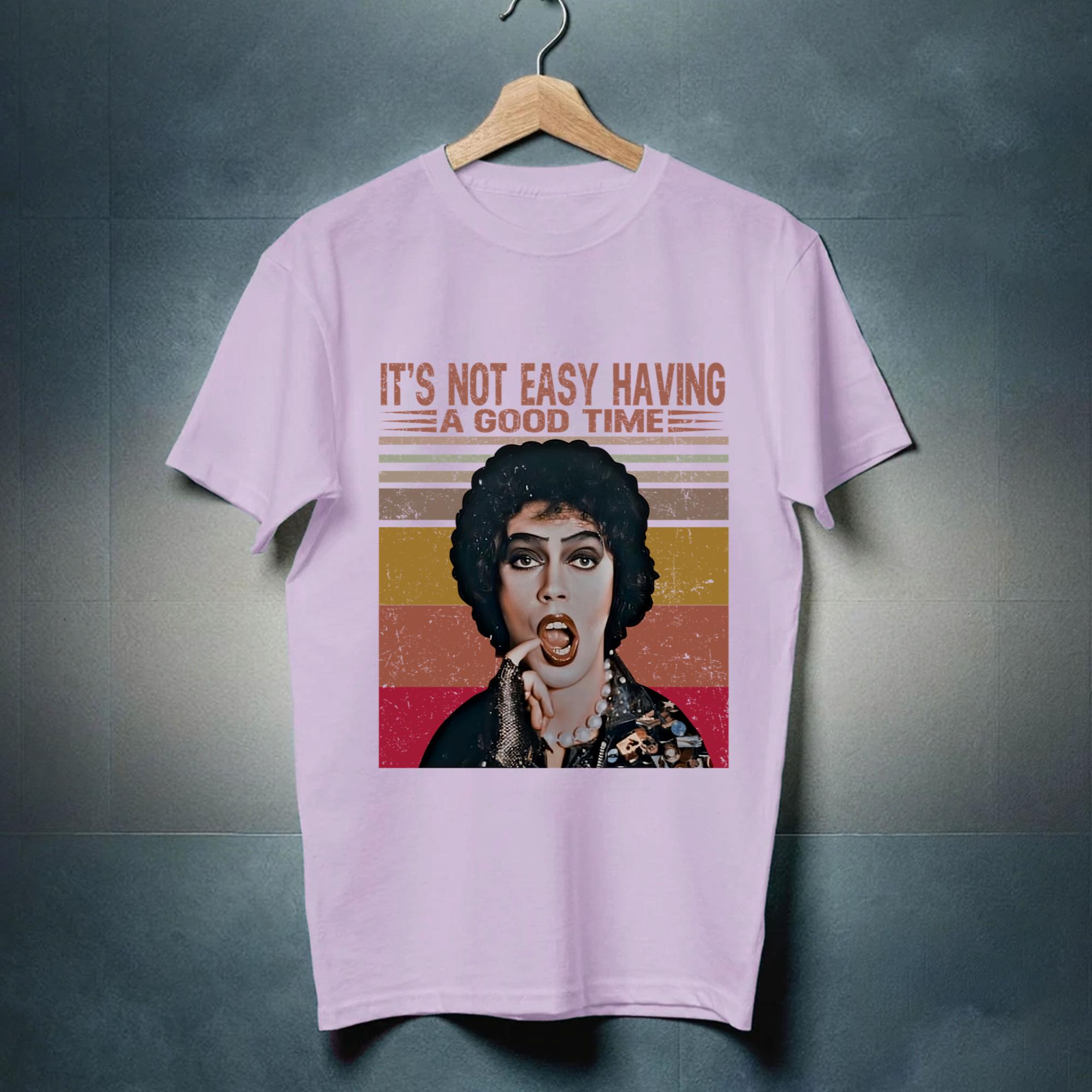 Limited Edition it's not easy having a good time Limited Edition shirt ...