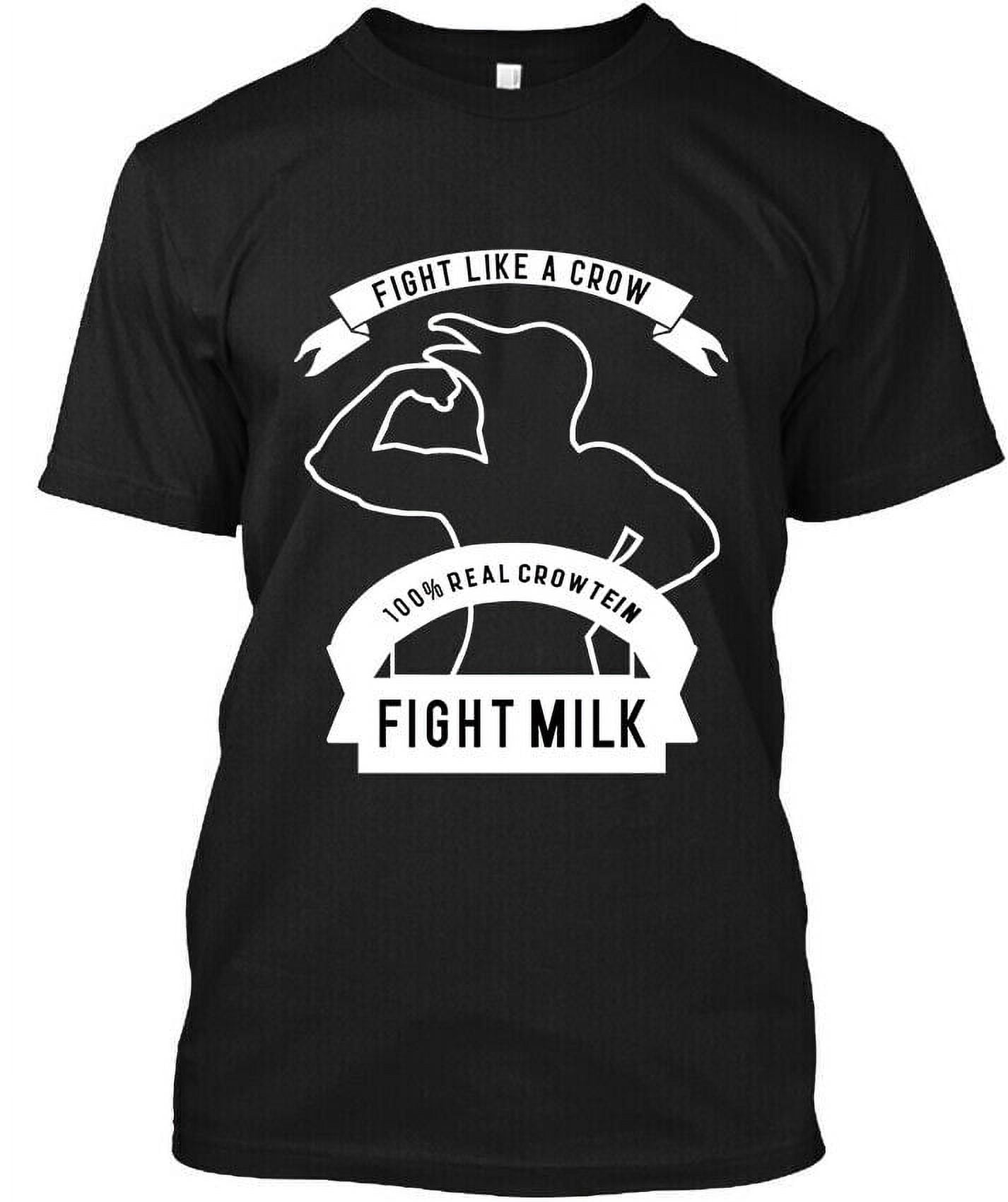 Limited New Fight Milk Fight Like A Crow Dairy-based Protein Logo T ...
