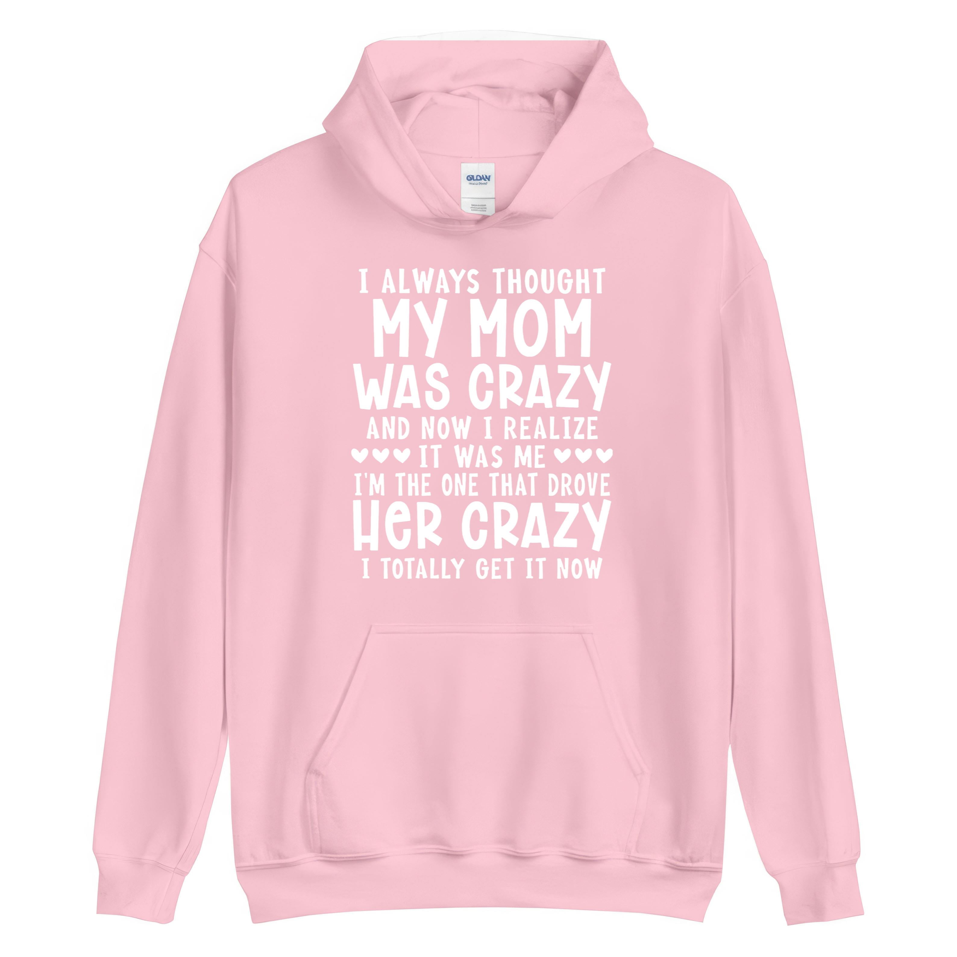 Limited edition I Always Thought My Mom Was Crazy -TH41654 - Walmart.com
