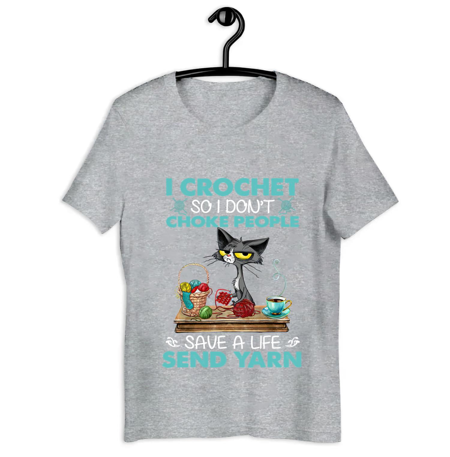 Limited edition I Crochet So I Dont Choke People Shirt-TH41659 ...