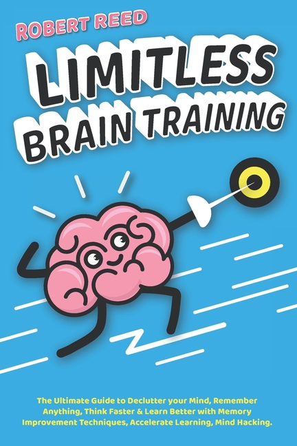 Limitless Brain Training: 2 BOOKS IN 1: The Ultimate Guide to Declutter ...