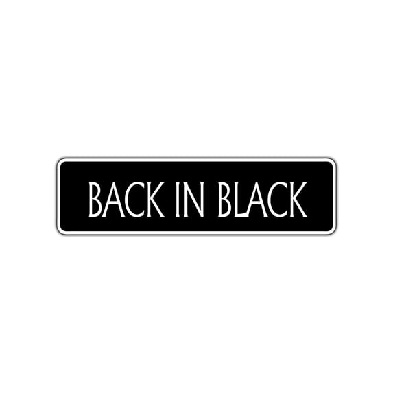 Back in Black Aluminum Metal Novelty Street Sign Wall Gift 4"x18 ...