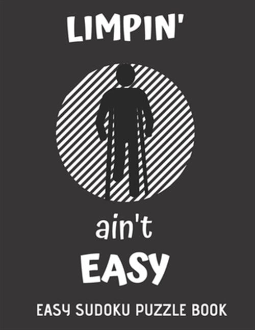 Limpin' Ain't Easy: 100 Sudoku Puzzles Large Print - Perfect Knee ...